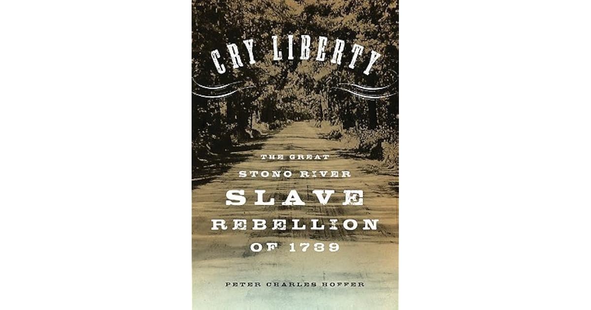 Cry Liberty: The Great Stono River Slave Rebellion of 1739 by Peter ...
