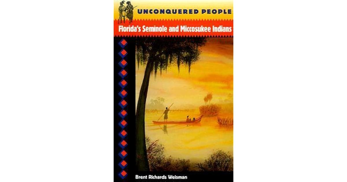 Unconquered People: Florida's Seminole and Miccosukee Indians by Brent ...