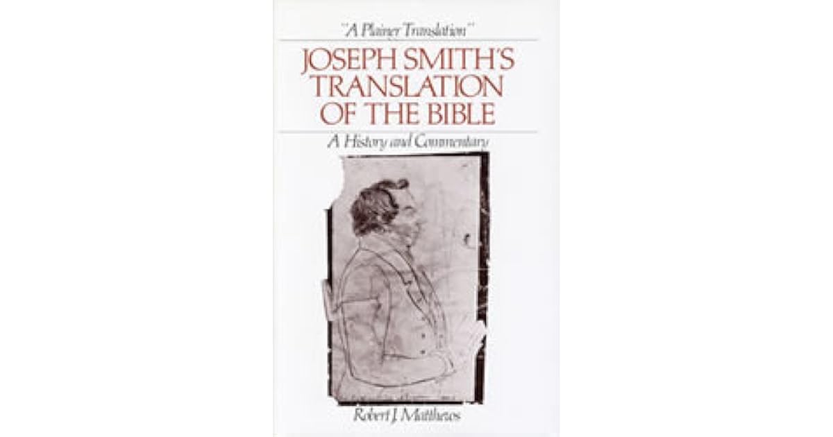 A Plainer Translation: Joseph Smith's Translation Of The Bible: A ...