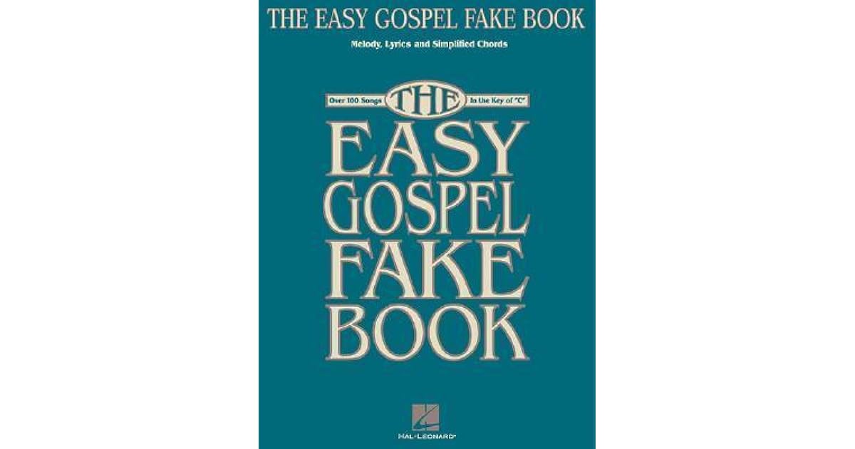 The Easy Gospel Fake Book: Over 100 Songs in the Key of "C" by Hal ...