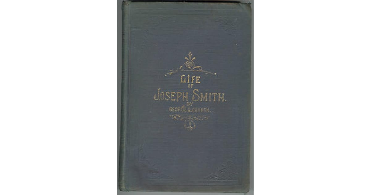 Life Of Joseph Smith: The Prophet by George Q. Cannon