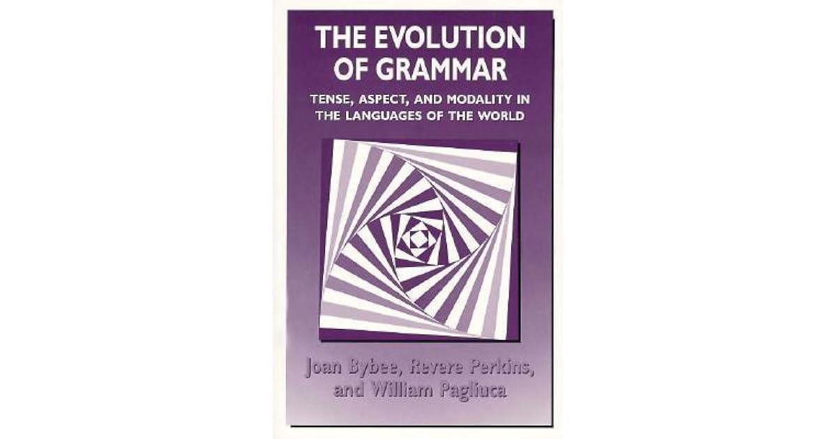 The Evolution of Grammar: Tense, Aspect, and Modality in the Languages ...