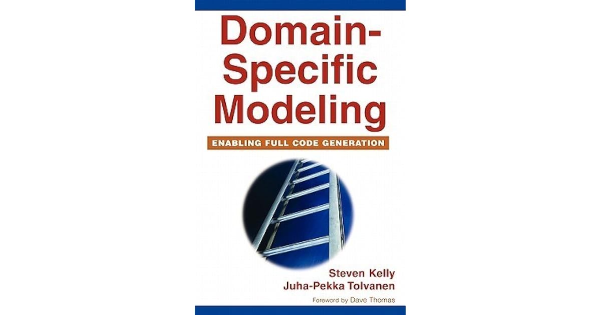Domain Specific Modeling Enabling Full Code Generation By Steven Kelly
