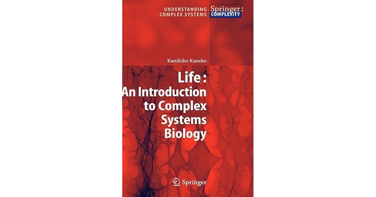 Life: An Introduction to Complex Systems Biology by Kunihiko Kaneko