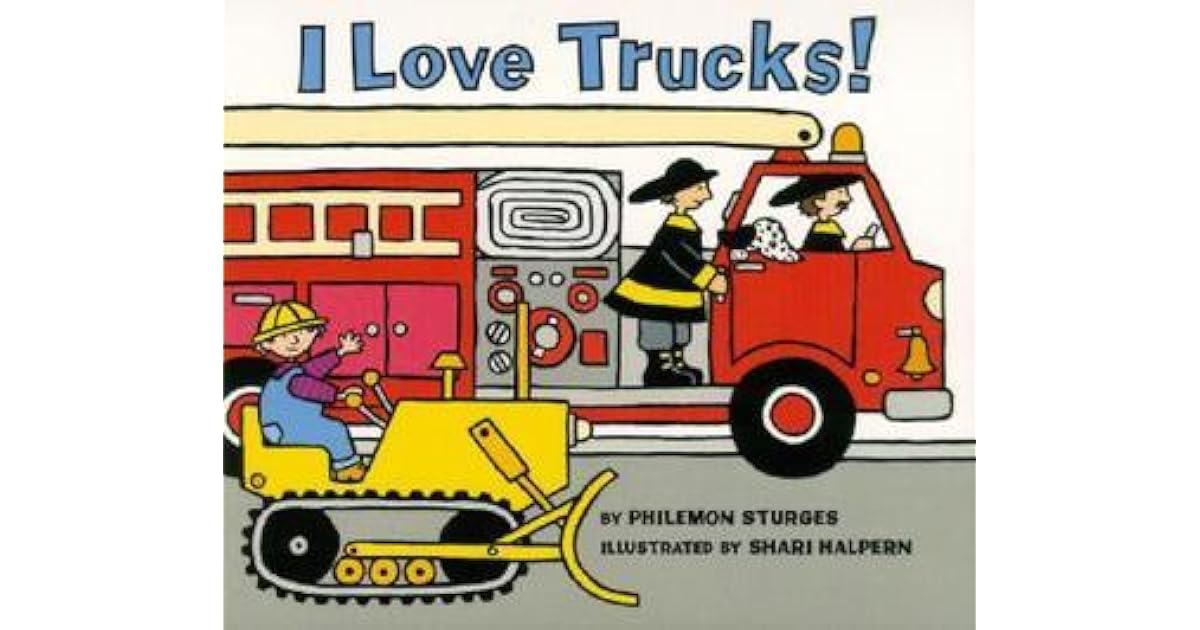 I Love Trucks! by Philemon Sturges