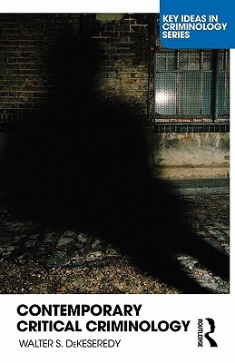 Contemporary Critical Criminology by Walter S. DeKeseredy