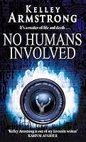 No Humans Involved by Kelley Armstrong