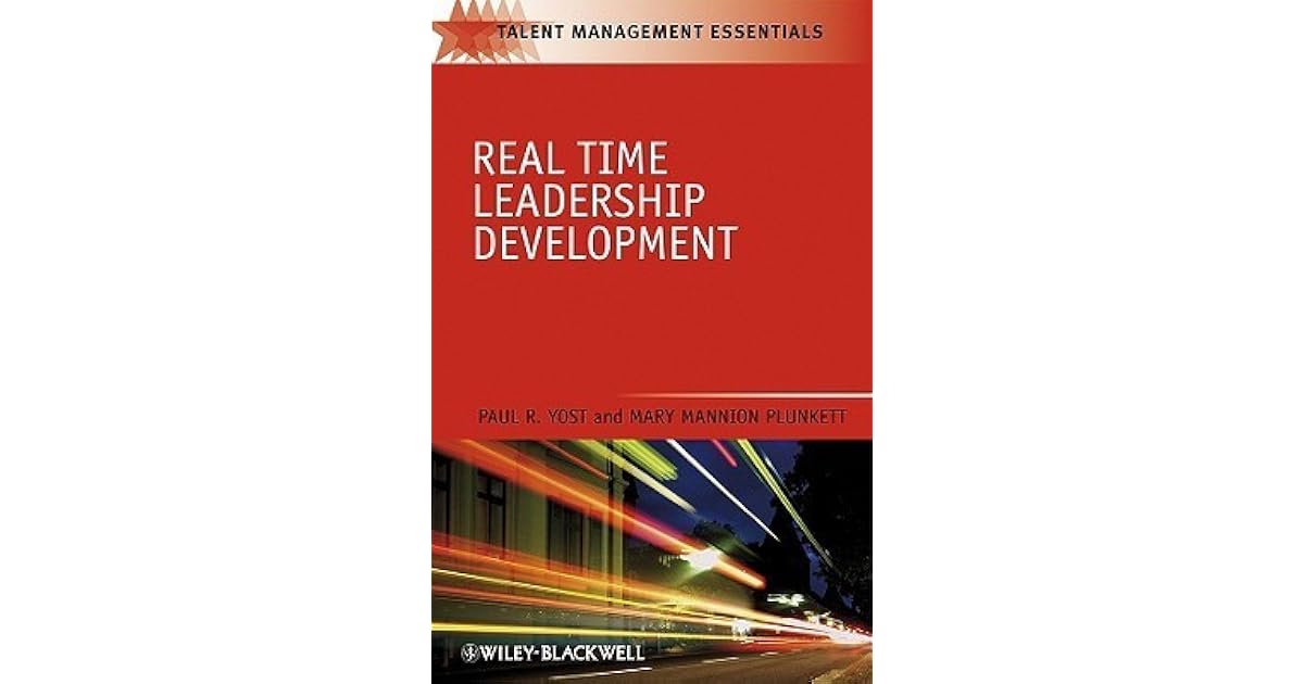Real Time Leadership Development by Paul R. Yost