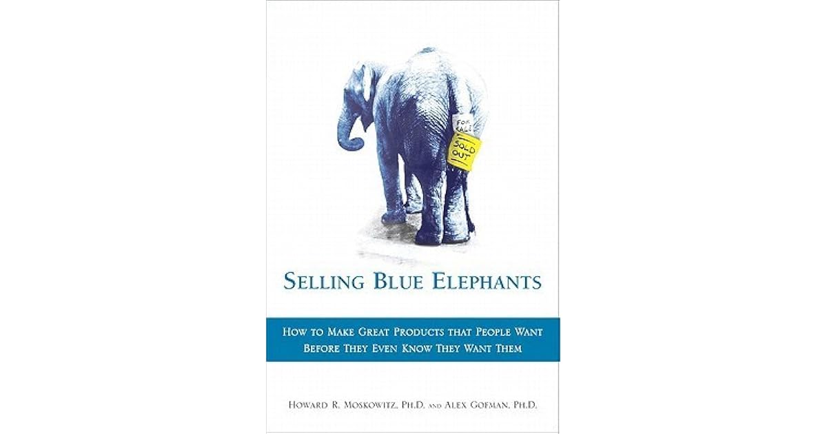 Selling Blue Elephants: How to Make Great Products That People Want ...