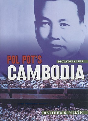 Pol Pot's Cambodia by Matthew S. Weltig
