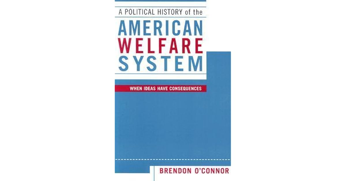A Political History of the American Welfare System: When Ideas Have ...