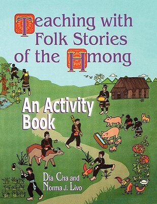 Teaching with Folk Stories of the Hmong: An Activity Book by Dia Cha