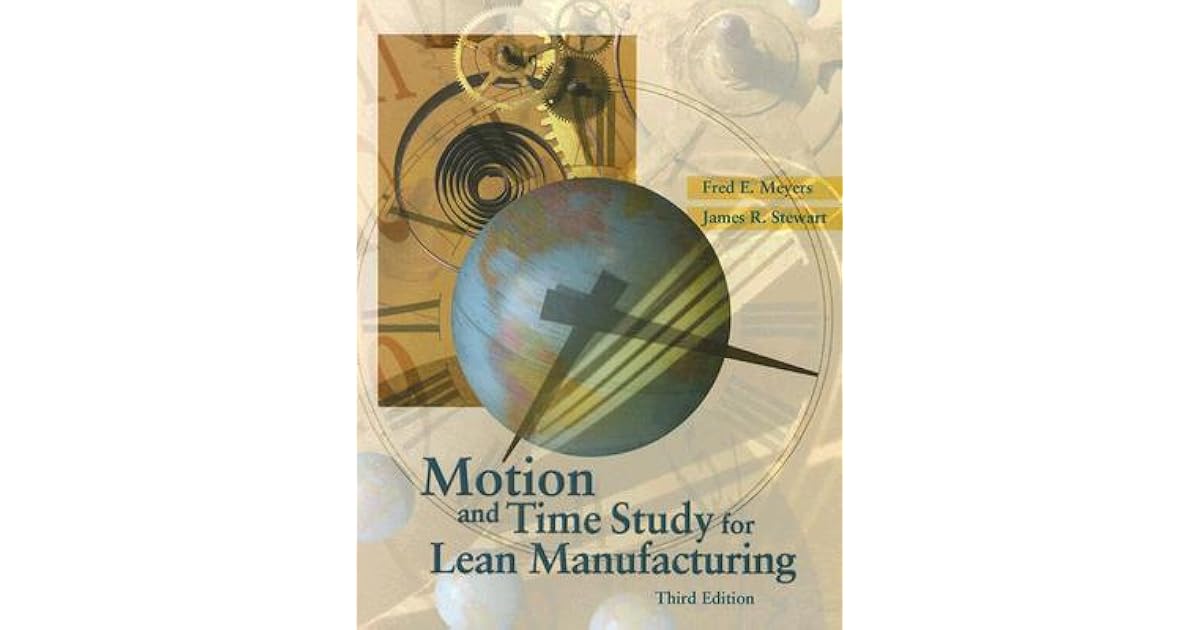 motion-and-time-study-for-lean-manufacturing-by-fred-e-meyers