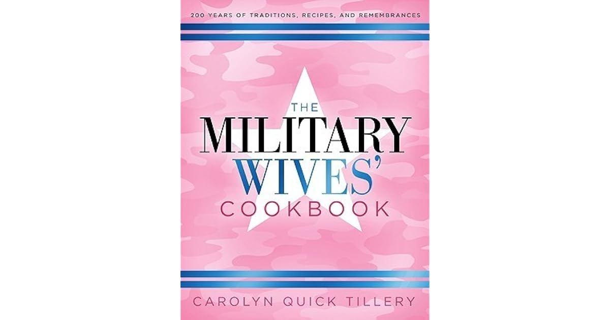 The Military Wives' Cookbook: 200 Years of Traditions, Recipes, and ...
