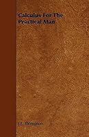 Calculus for the Practical Man by J.E. Thompson