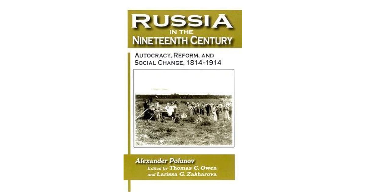 Russia in the Nineteenth Century: Autocracy, Reform, and Social Change ...