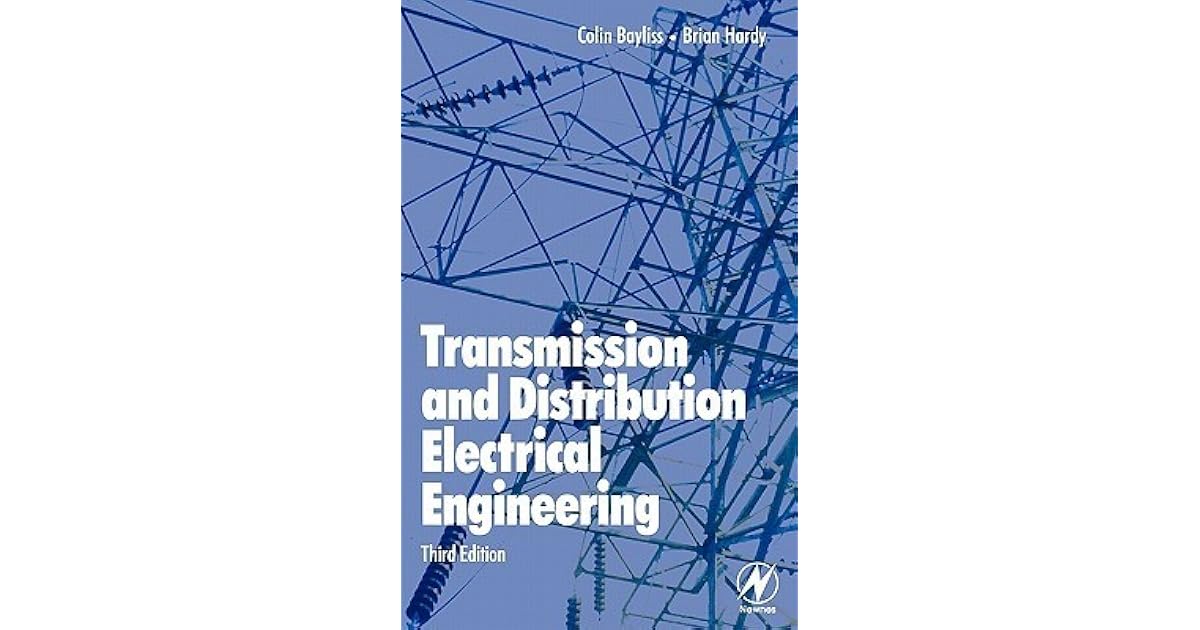 Transmission and Distribution Electrical Engineering by Colin Bayliss