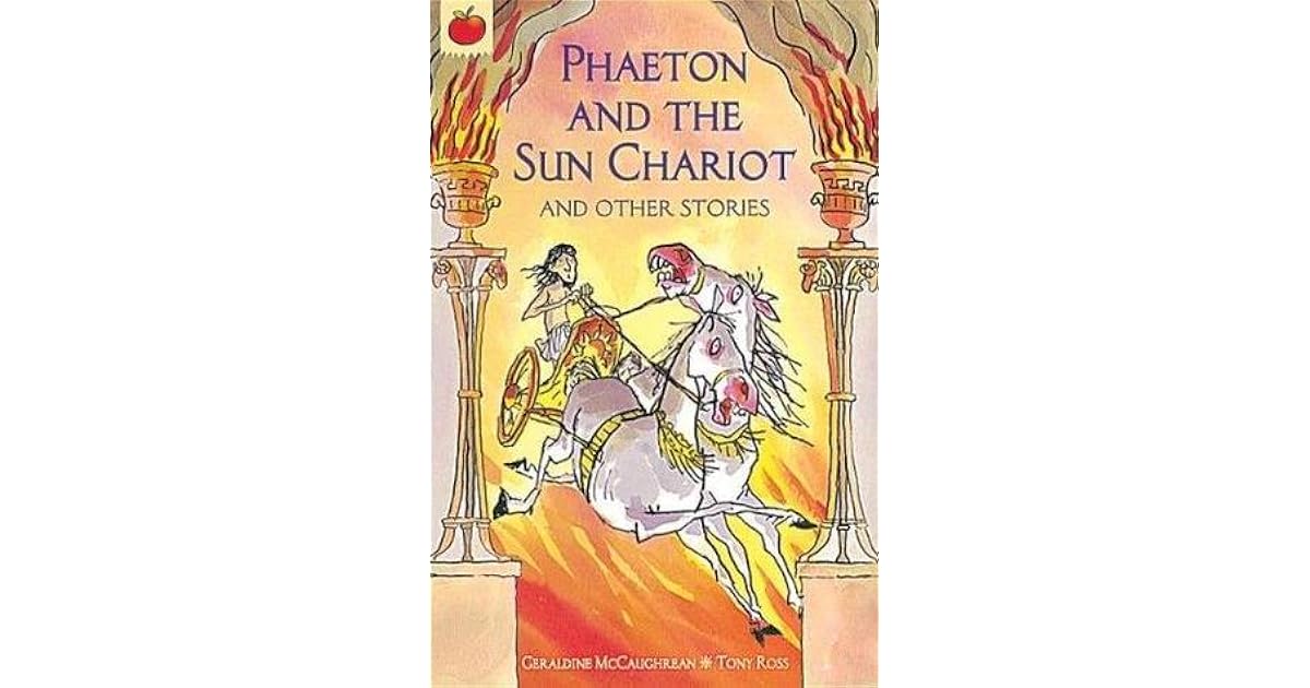 Phaeton and the Sun Chariot by Geraldine McCaughrean
