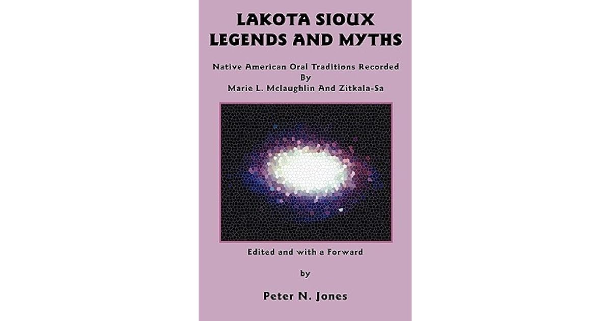 Lakota Sioux Legends and Myths: Native American Oral Traditions ...