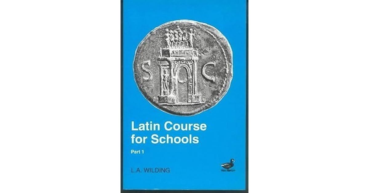 Latin Course for Schools Part 1 by L.A. Wilding
