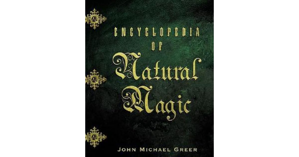 Encyclopedia of Natural Magic by John Michael Greer