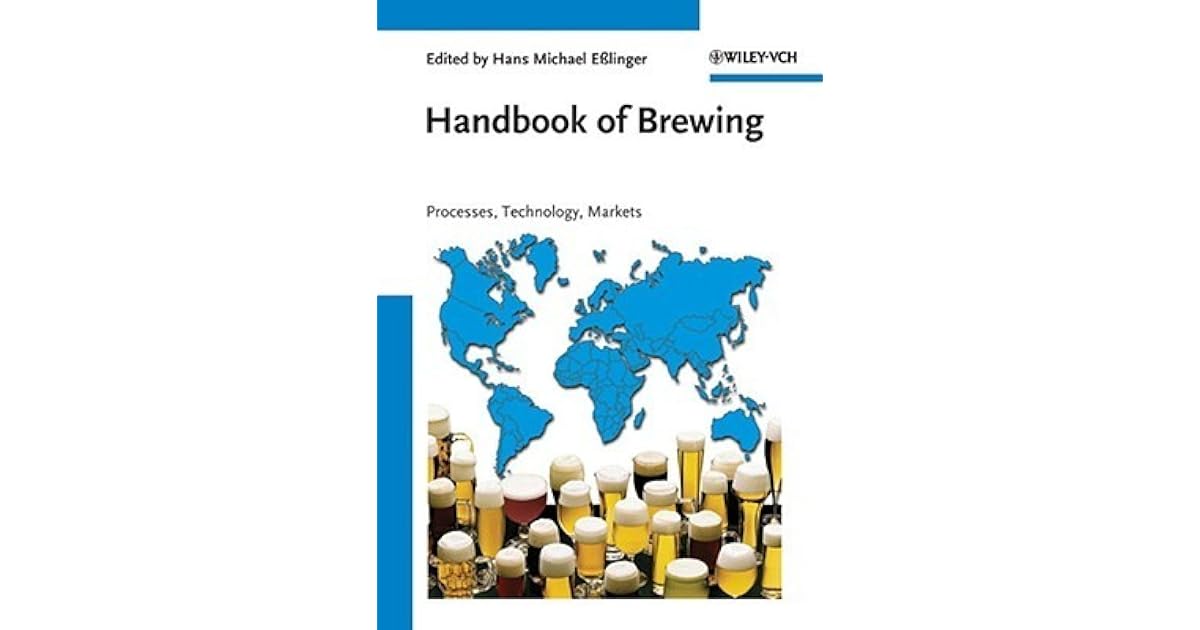 Handbook of Brewing: Processes, Technology, Markets by Hans Michael ...