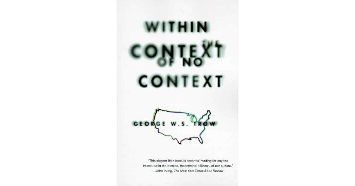 Within the Context of No Context by George W.S. Trow