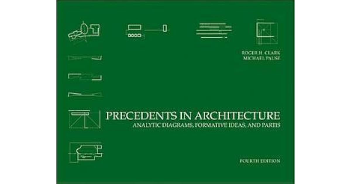 Precedents in Architecture: Analytic Diagrams, Formative Ideas, and ...