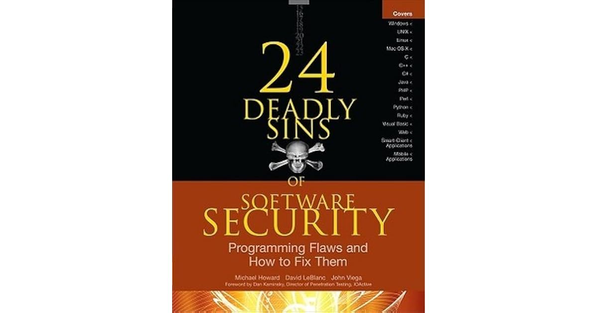 24 Deadly Sins of Software Security: Programming Flaws and How to Fix Them by Michael Howard
