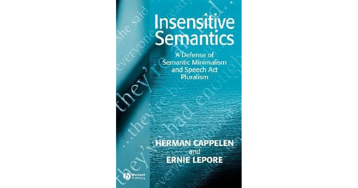Insensitive Semantics: A Defense of Semantic Minimalism and Speech Act ...