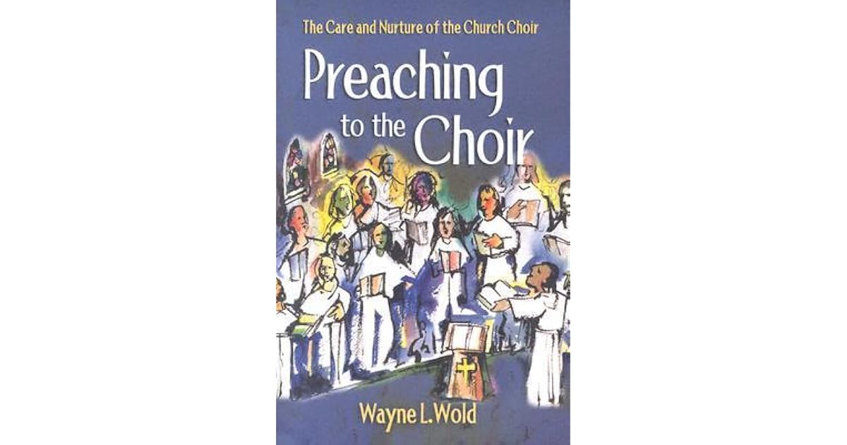 Preaching to the Choir by Wayne L. Wold