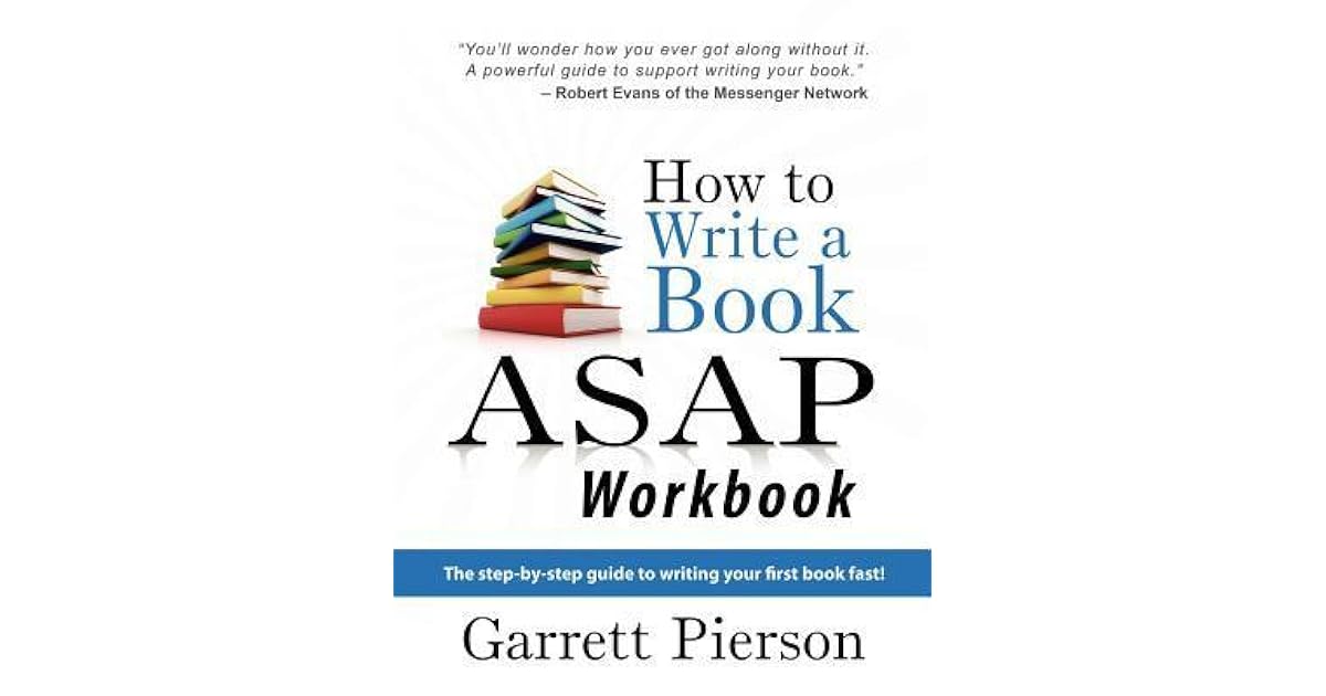 How To Write A Book ASAP Workbook: The step-by-step guide to writing your first book fast! by ...