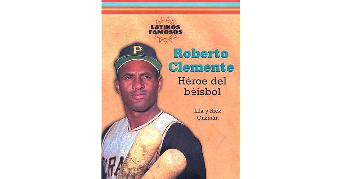 Roberto Clemente: Heroe Del Beisbol / Baseball Hero by Lila Guzmán