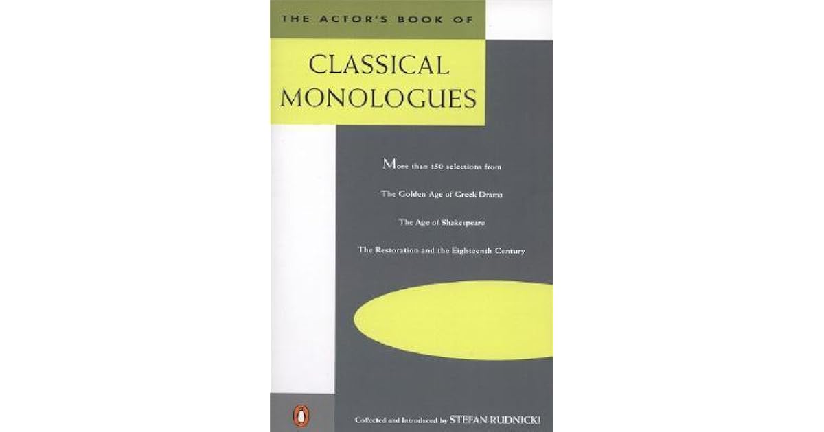The Actor's Book of Classical Monologues: More Than 150 Scenes from the ...