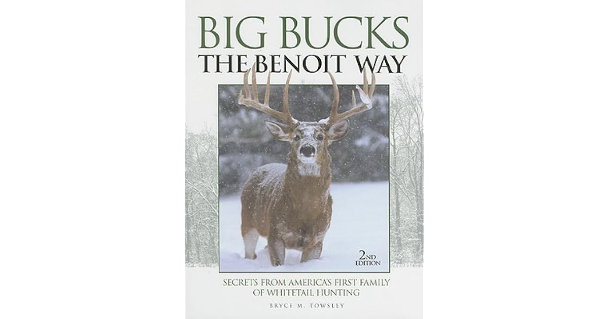 Big Bucks the Benoit Way: Secrets from America's First Family of ...