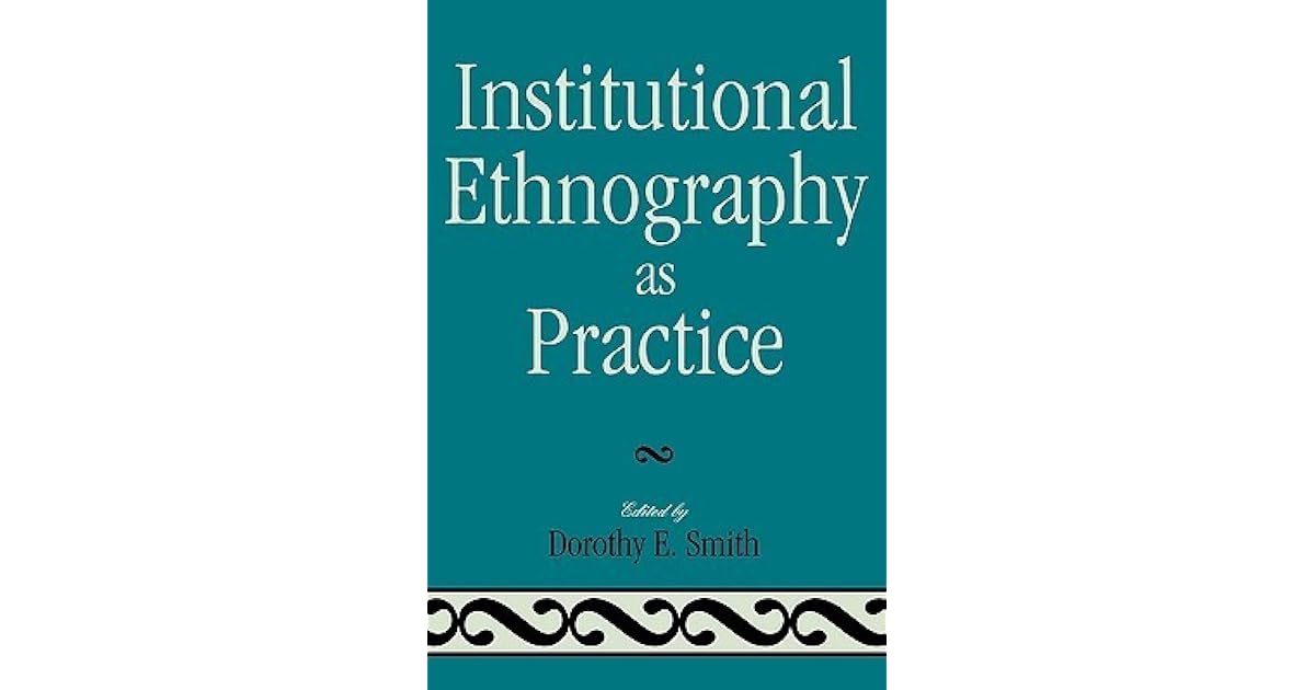 Institutional Ethnography as Practice by Dorothy E. Smith