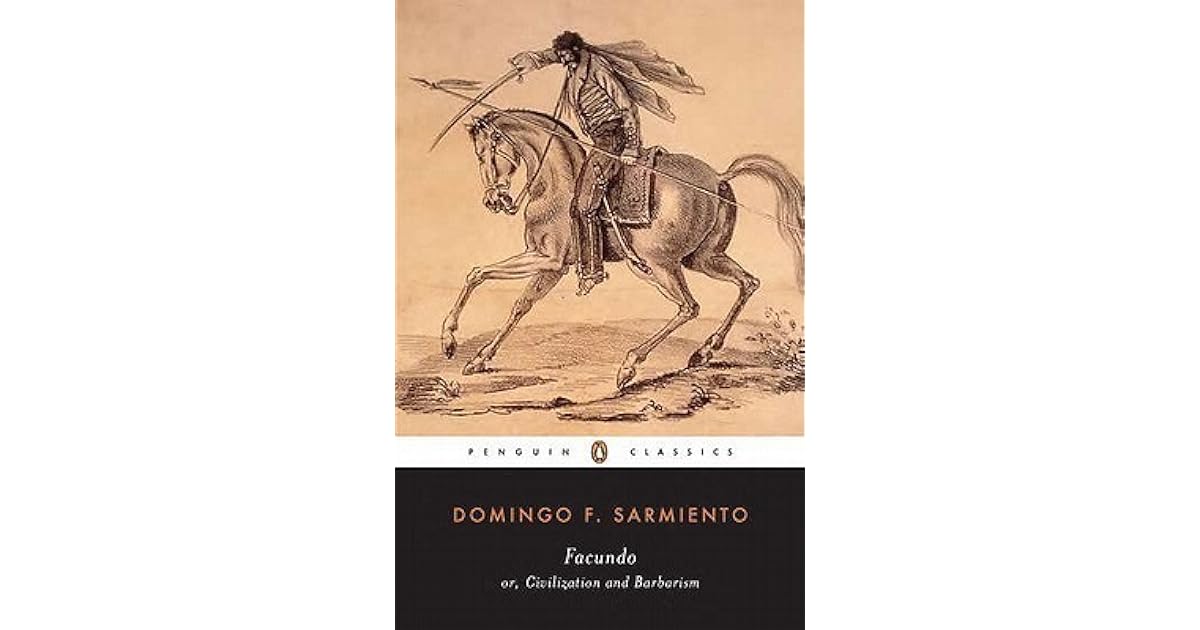 Facundo: or Civilization and Barbarism by Domingo Faustino Sarmiento