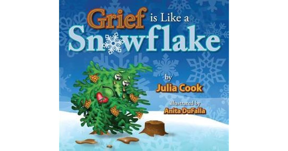 Grief is Like a Snowflake by Julia Cook