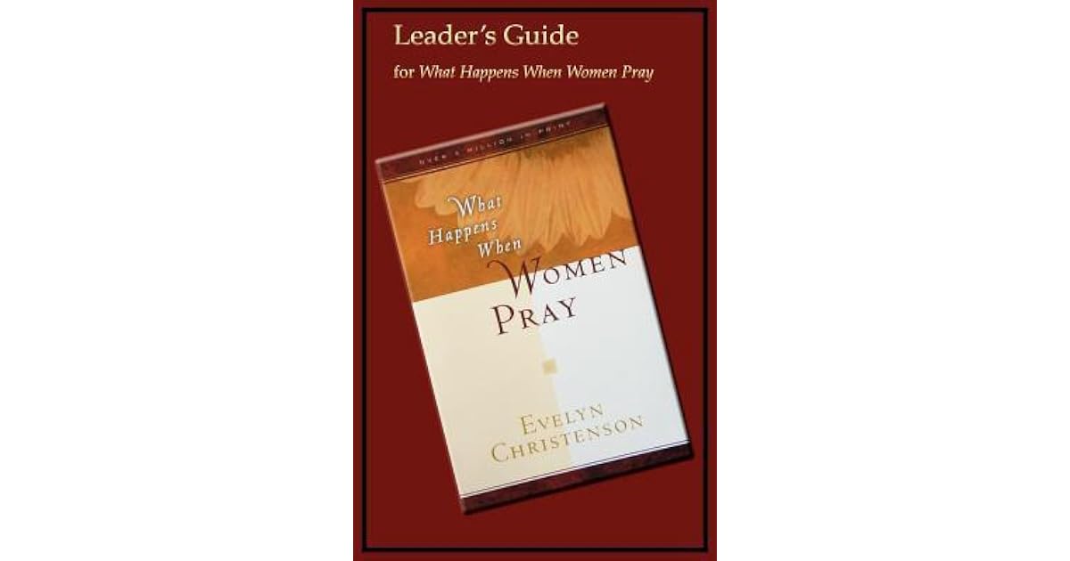 What Happens When Women Pray Leader's Guide by Evelyn Christenson