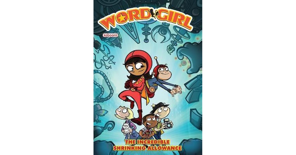 WordGirl: The Incredible Shrinking Allowance by Chris Karwowski