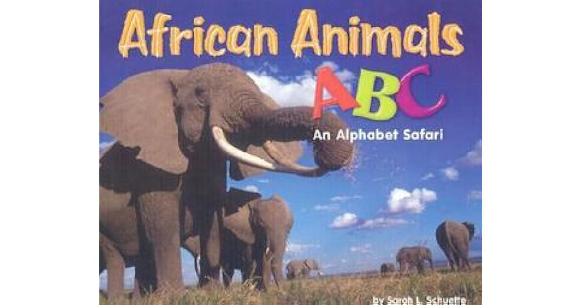 African Animals ABC: An Alphabet Safari by Sarah L. Schuette