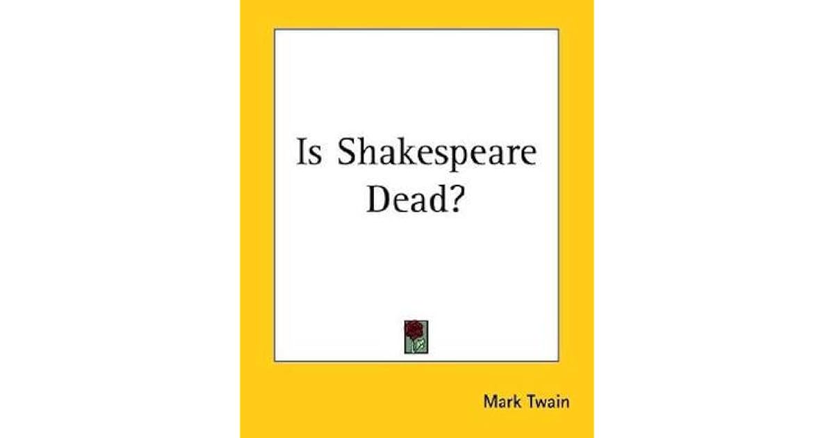 Is Shakespeare Dead? by Mark Twain