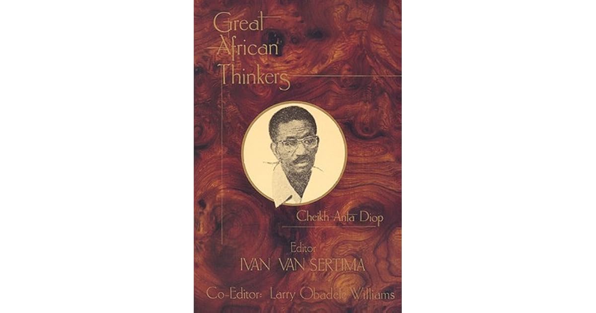 Great African Thinkers: Cheikh Anta Diop by Ivan Van Sertima
