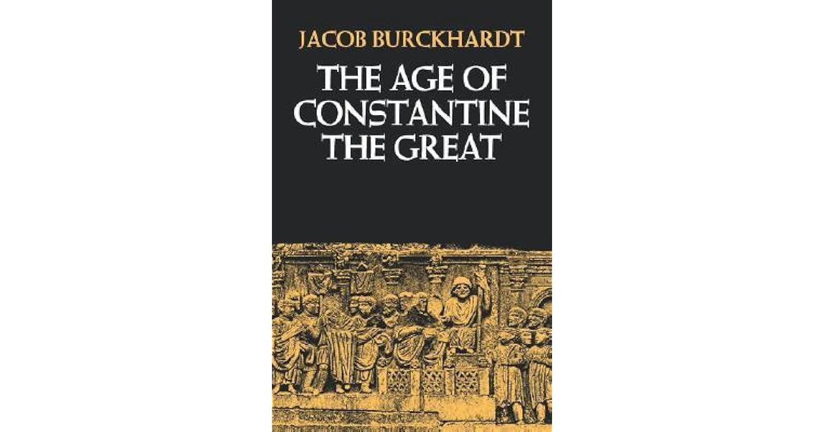 The Age of Constantine the Great by Jacob Burckhardt