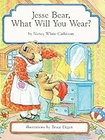 Jesse Bear, What Will You Wear? by Nancy White Carlstrom