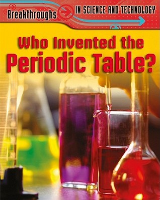 Who Invented The Periodic Table? by Nigel Saunders