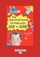 The Survival Guide for Kids with ADD or ADHD by John F. Taylor