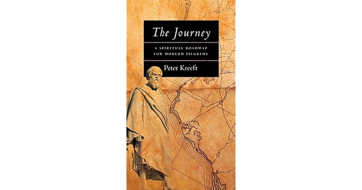 The Journey: A Spiritual Roadmap for Modern Pilgrims by Peter Kreeft