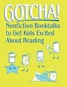 Gotcha Covered!: More Nonfiction Booktalks to Get Kids Excited about ...
