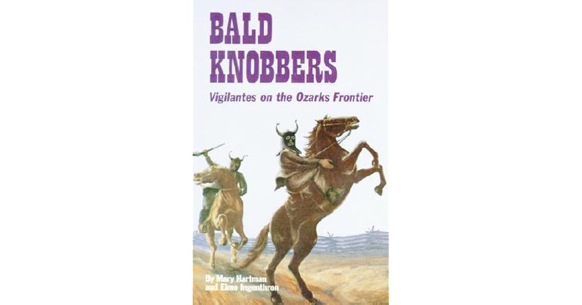 Bald Knobbers: Vigilantes on the Ozarks Frontier by Mary Hartman